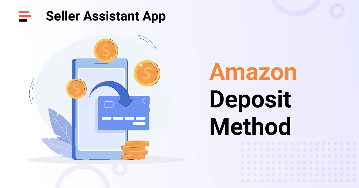 What Is the Deposit Method on Amazon? - Seller Assistant Blog