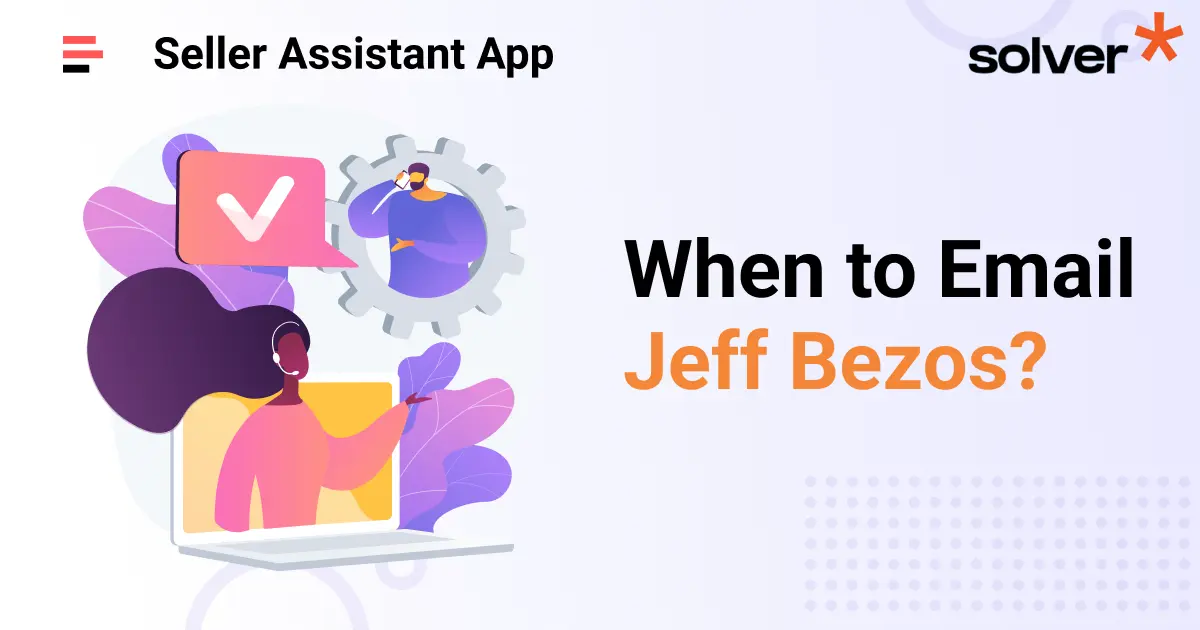 When Should Amazon Seller Email Jeff Bezos? - Seller Assistant Blog