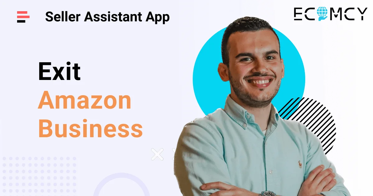 How To Prepare Your Amazon Business for Exit - Seller Assistant Blog