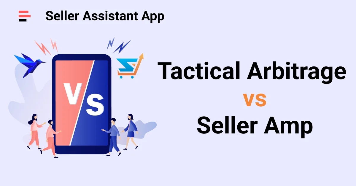 Tactical Arbitrage vs. SellerAmp - Seller Assistant Blog