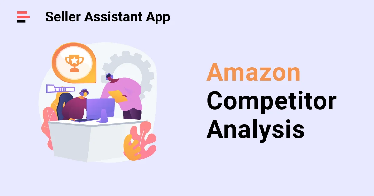 Amazon Sellers Competitors Analysis - Seller Assistant Blog