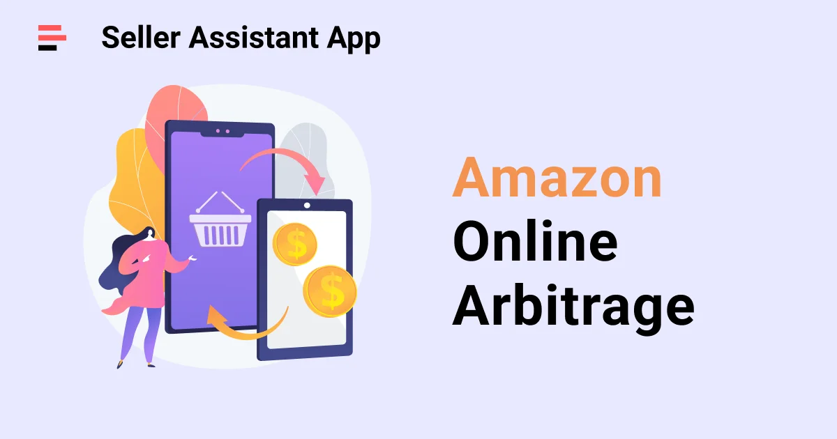 Amazon Online Arbitrage: How to Make Money - Seller Assistant Blog