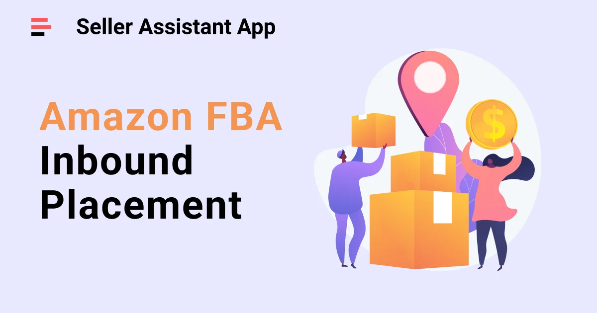 FBA Inbound Placement Service Fees - Seller Assistant Blog