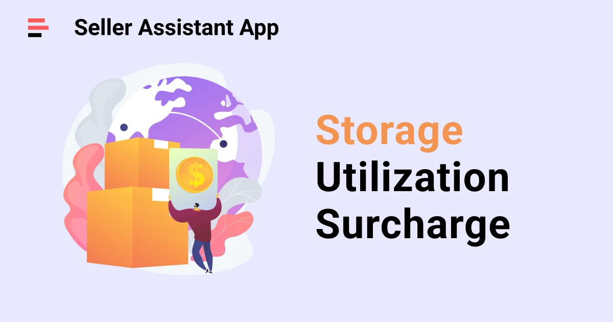 Amazon Storage Utilization Surcharge - Seller Assistant Blog