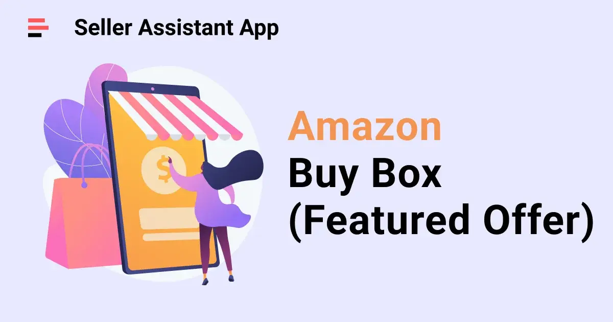 What Is the Amazon Buy Box (Featured Offer) - Seller Assistant Blog