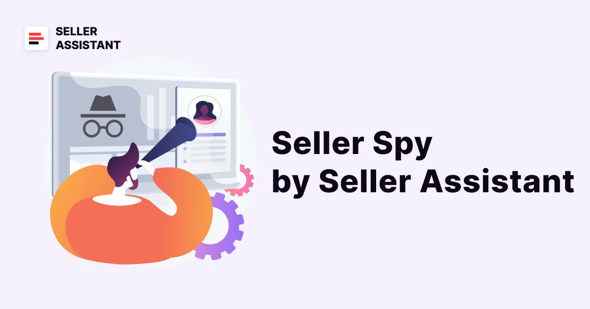 Seller Spy by Seller Assistant - Seller Assistant Blog