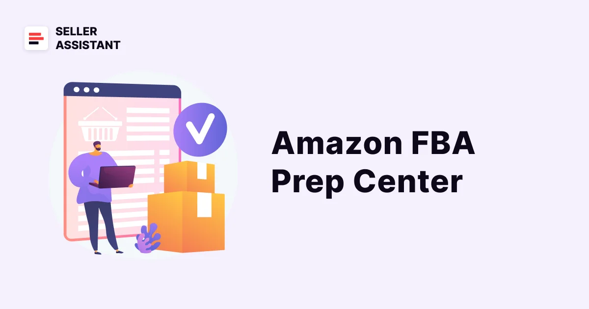 How to Use an Amazon Prep Center to Enhance Your Business - Seller ...