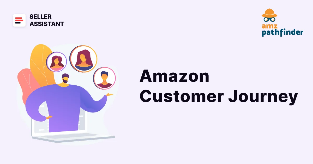 Understanding customer journeys on Amazon - Seller Assistant Blog