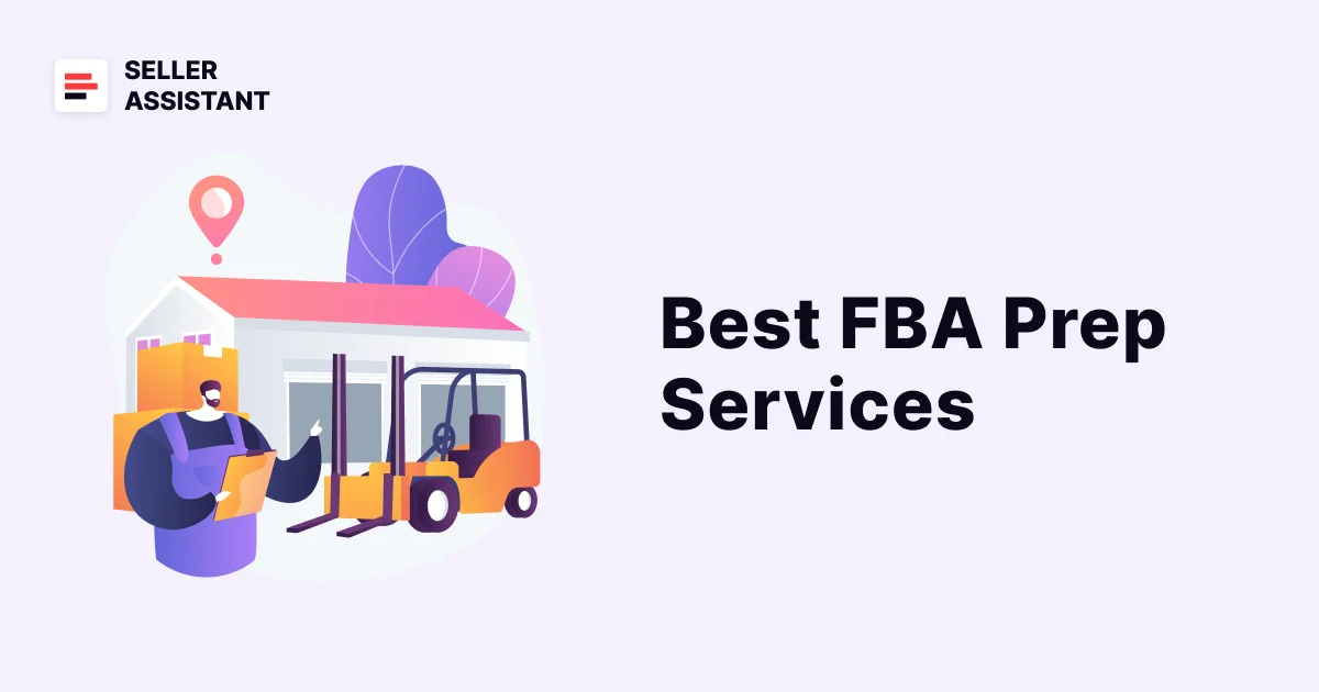 Best FBA Prep Services for Amazon Sellers - Seller Assistant Blog