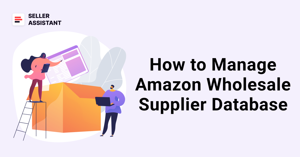 How to Manage Amazon Wholesale Supplier Database - Seller Assistant Blog