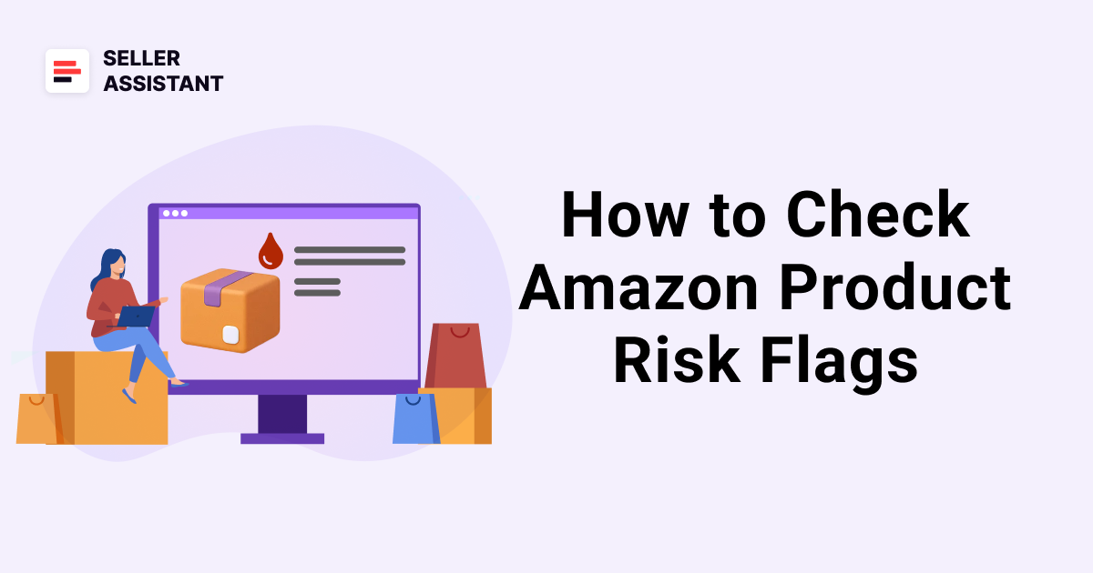 How to Check Amazon Product Risk Flags - Blog de Seller Assistant App