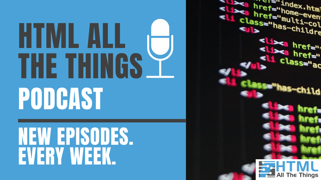 HTML All The Things Podcast | Web Development Podcast