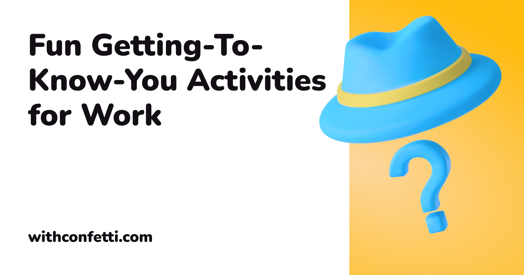 12 Fun Getting to Know You Activities for Work | Confetti 🎉