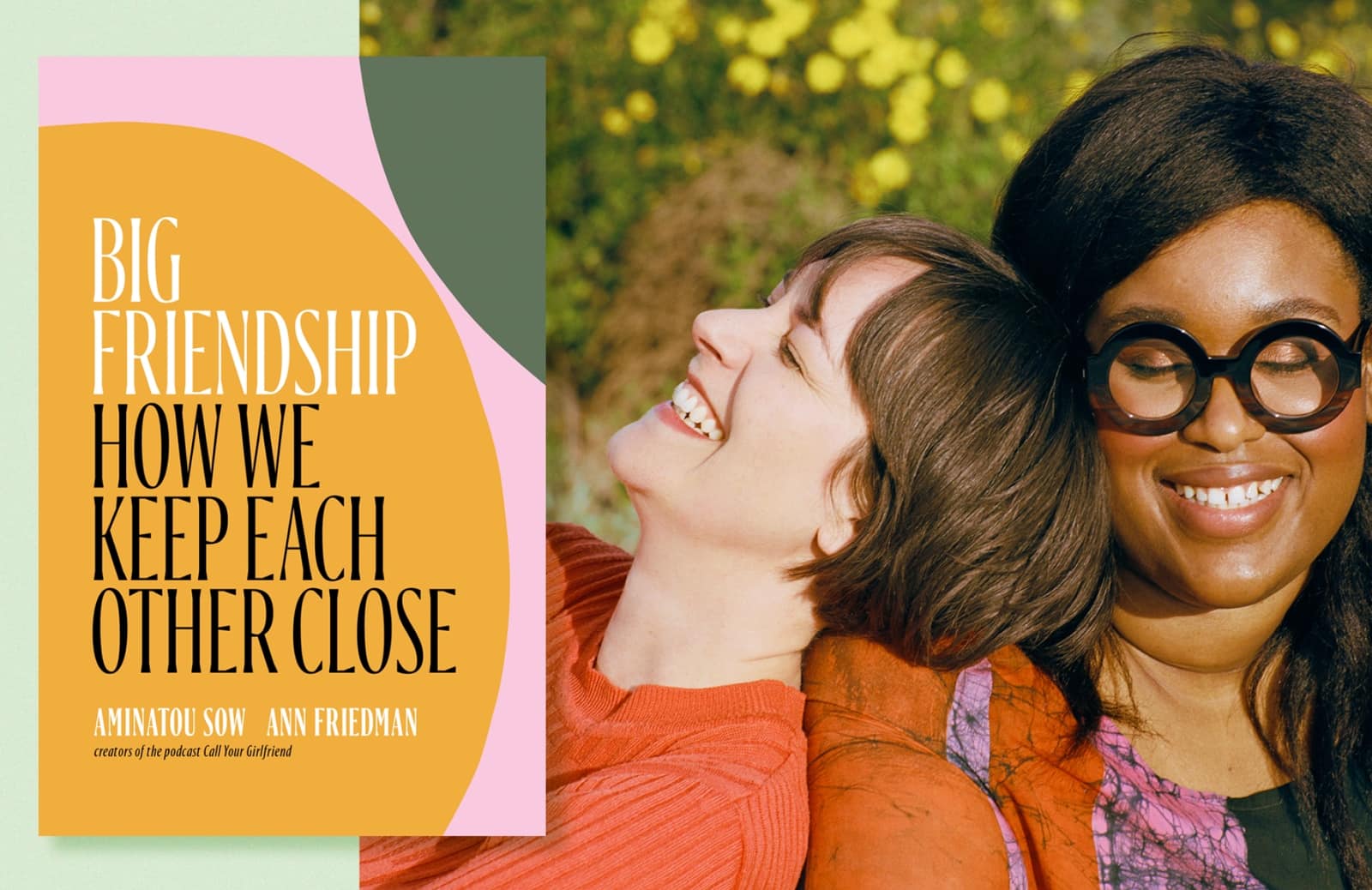 How to Do Big, Messy Friendship: Aminatou Sow & Ann Friedman