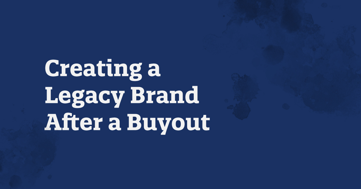 Creating a Legacy Brand After Buyout | Quill Creative Studio