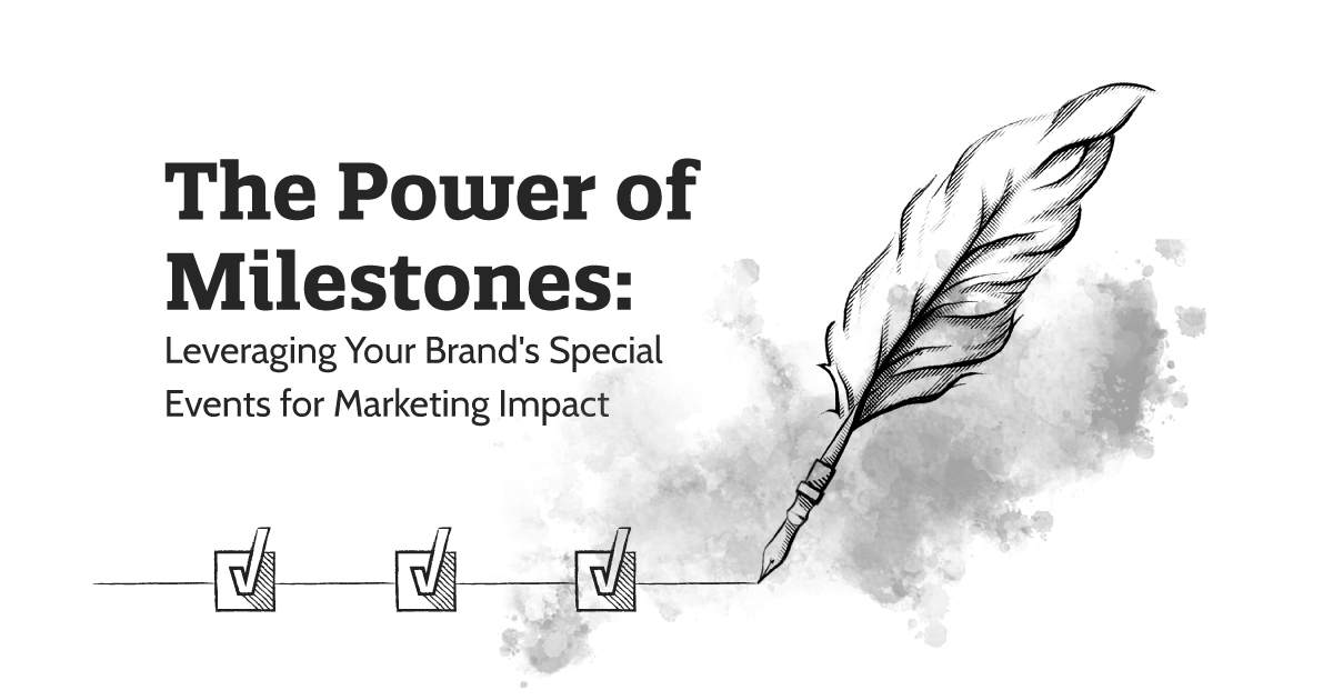The Power of Brand Milestones: Leveraging Your Brand's Special Events