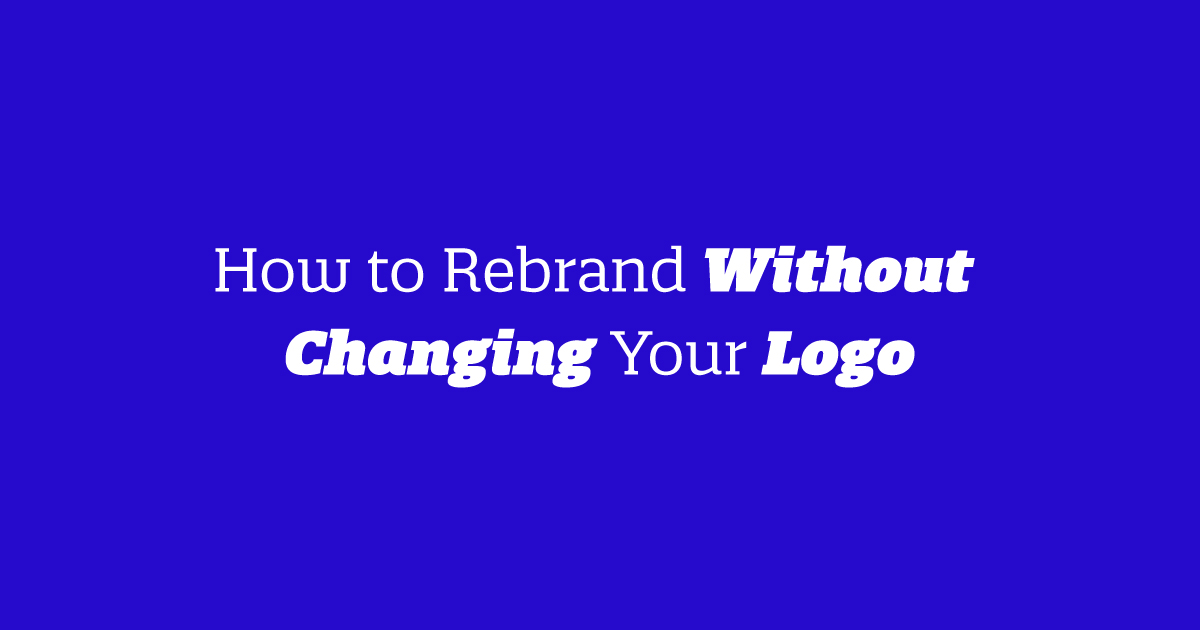 Rebranding Without Changing the Logo