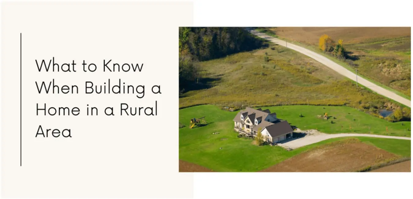 What to Know When Building a Home in a Rural Area