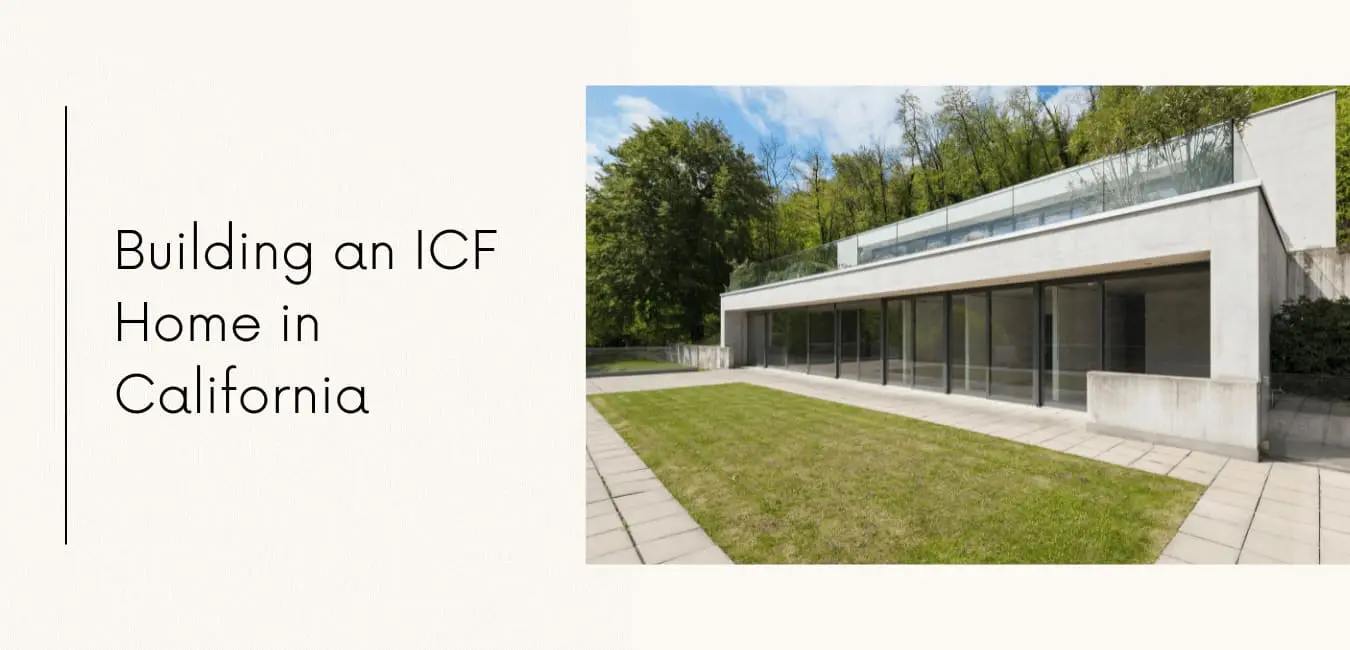 Building an ICF Home in California