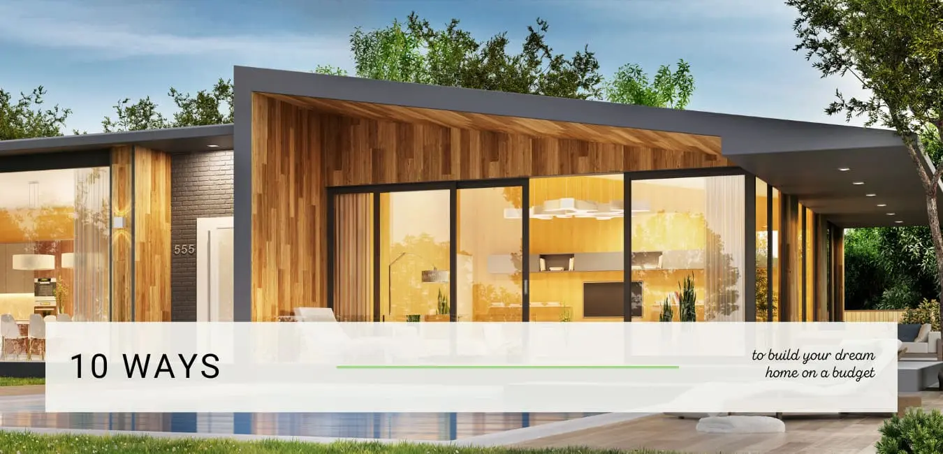 10 Ways To Build A Custom Home In Tight Budget