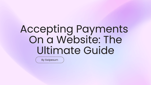 Accept Payments on a Website: The Ultimate Guide