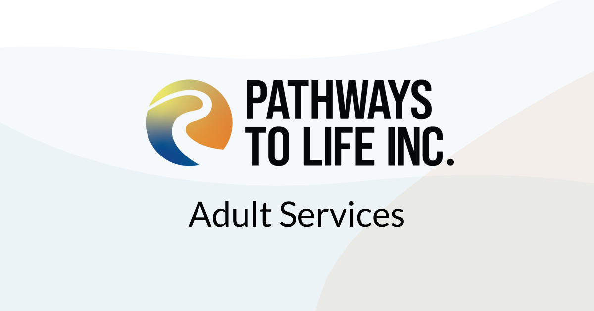 Adult Services | Pathways to Life Inc. | Mental Health Services