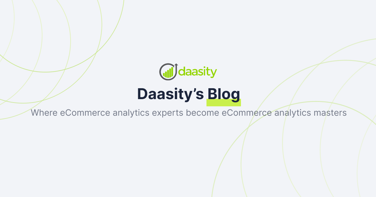 Daasity Blog | Omnichannel Analytics Content