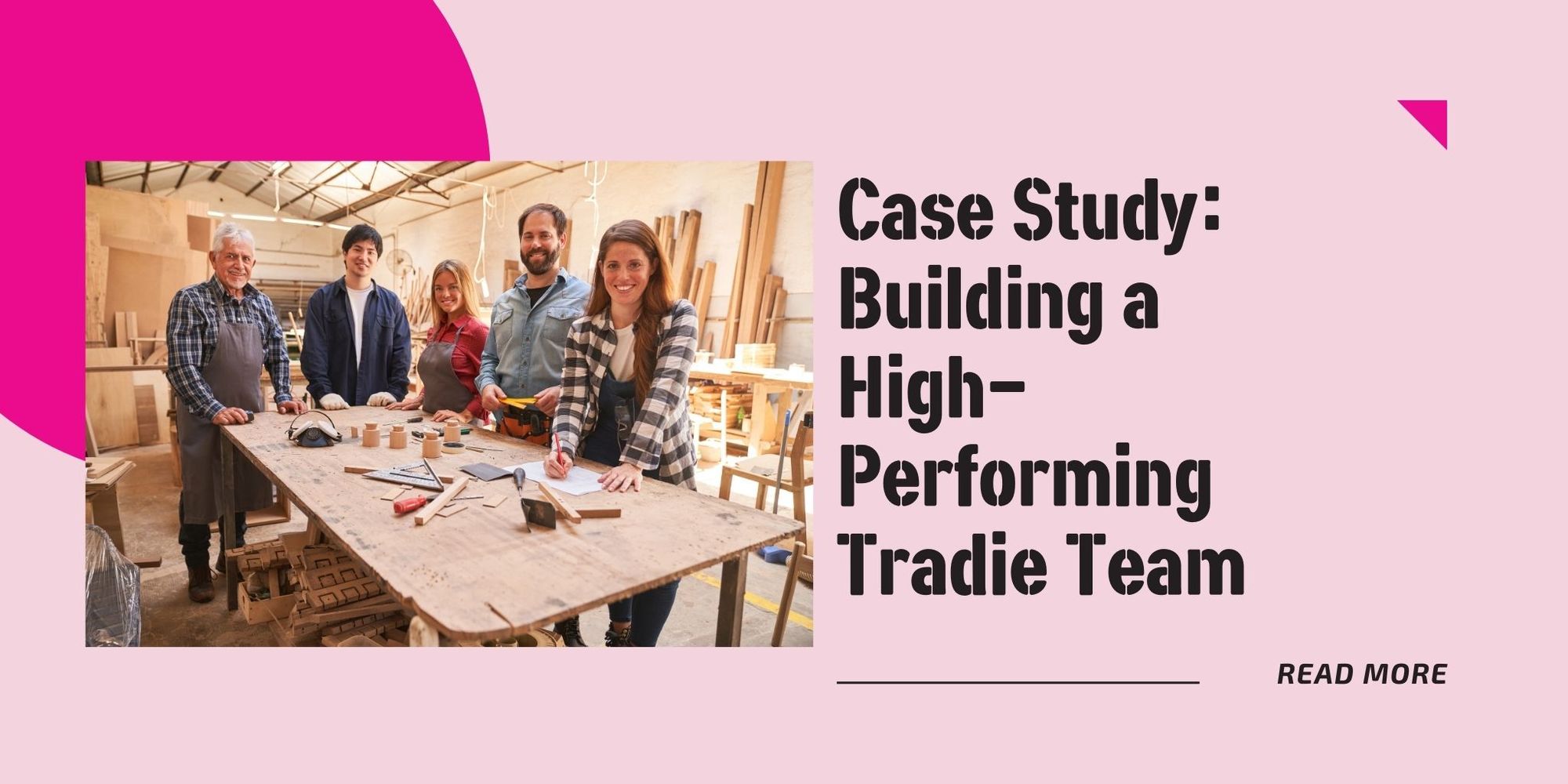 Case Study: Building a High-Performing Tradie Team