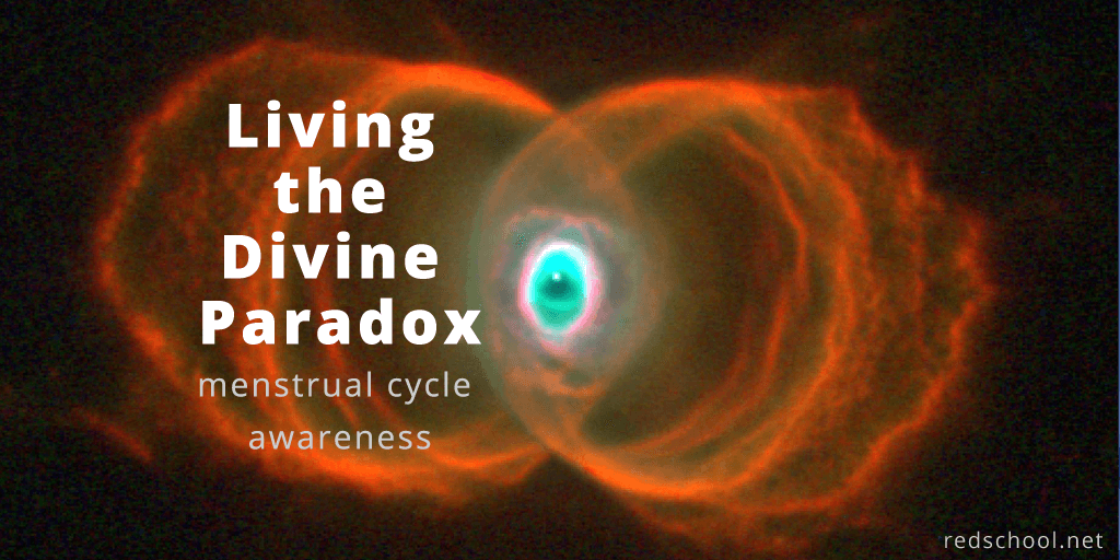 Living the Divine Paradox: menstrual cycle awareness | Red School