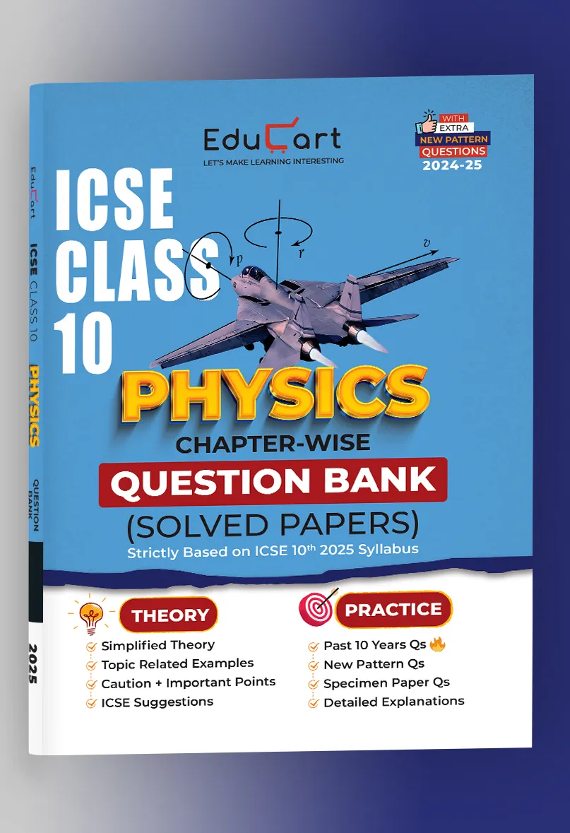 Educart ICSE Class 10 Question Bank 2025 Physics, 09/09/2023