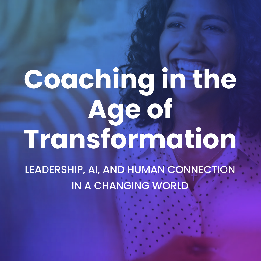 Coaching, Leadership & AI: Navigating the Age of Transformation