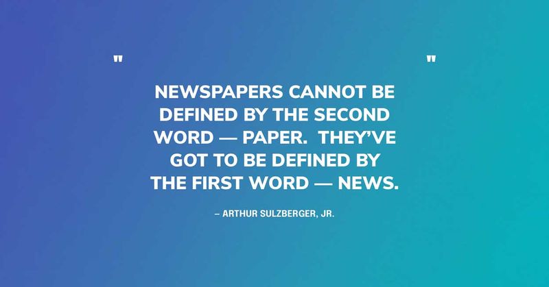 31 Best Quotes About Newspapers (19th Century — Today)
