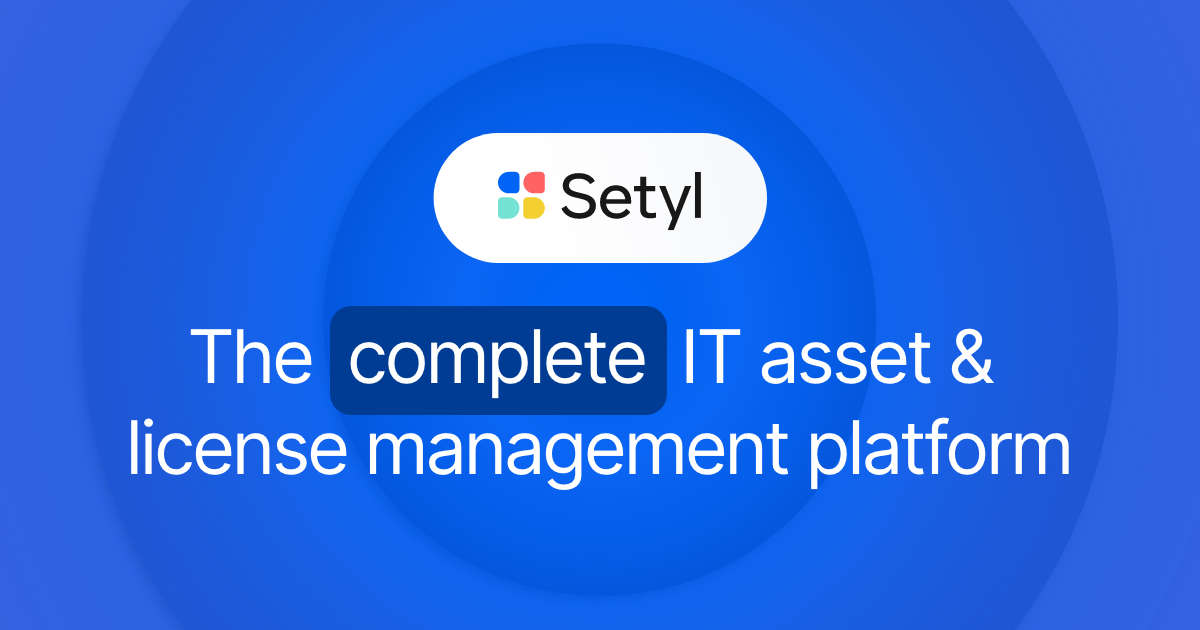 Setyl - The complete IT asset & license management platform