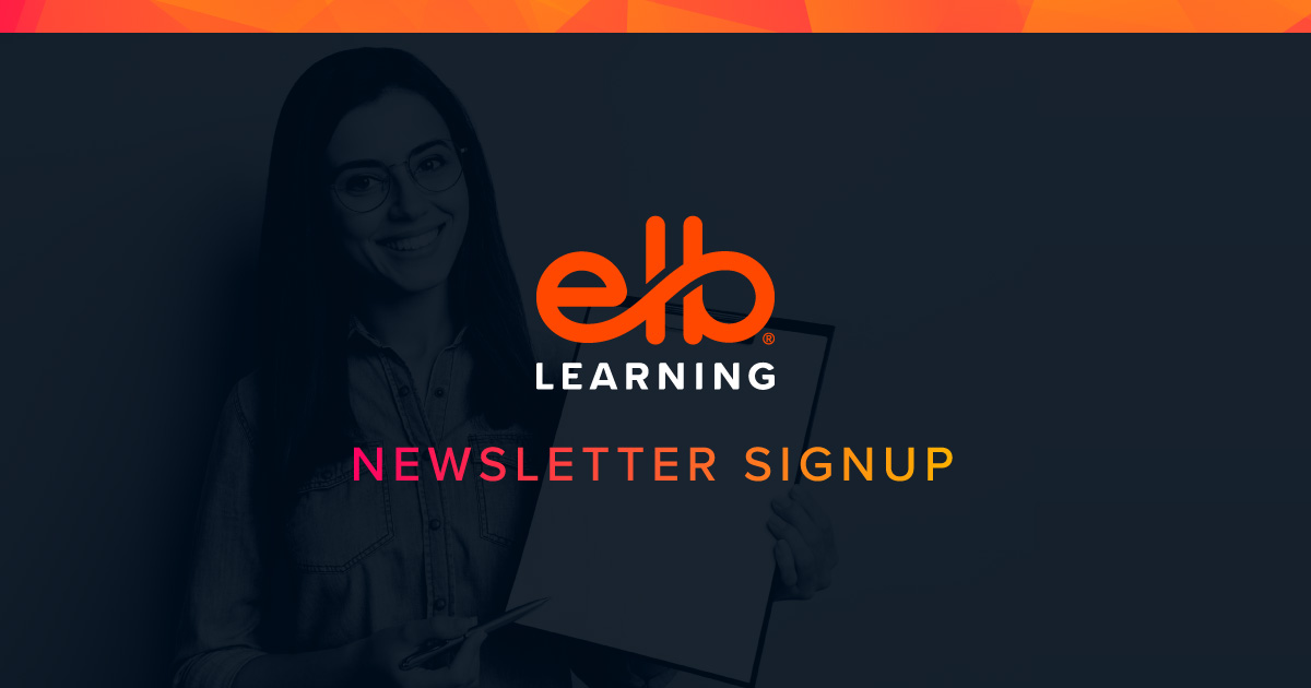 Our Newsletter Signup | eLearning Solutions | ELB Learning