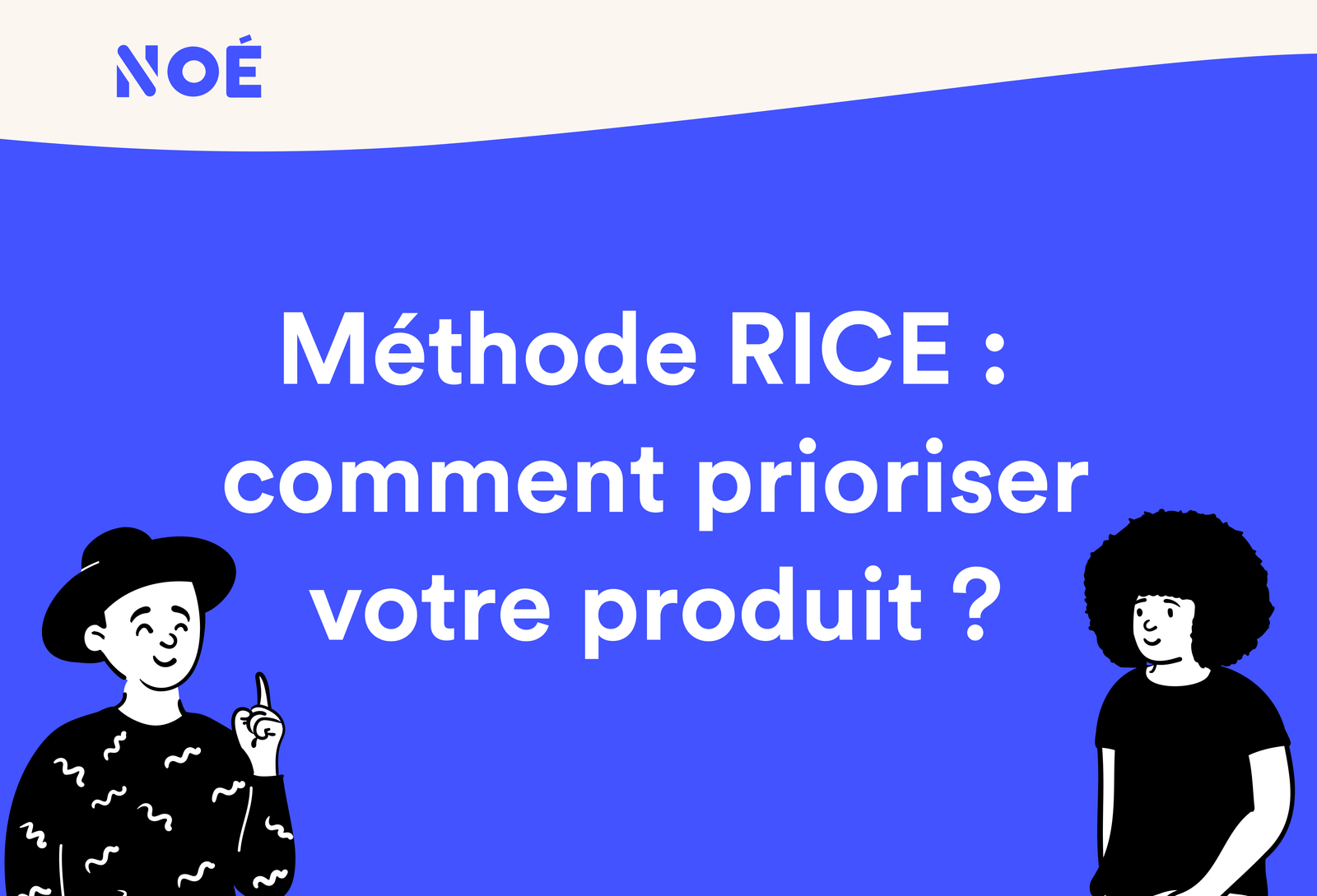 Méthode RICE, comment prioriser votre produit ? ⎟ Noé