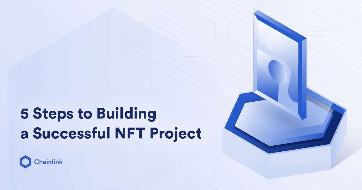 5 Steps to Building a Successful NFT Project | Chainlink