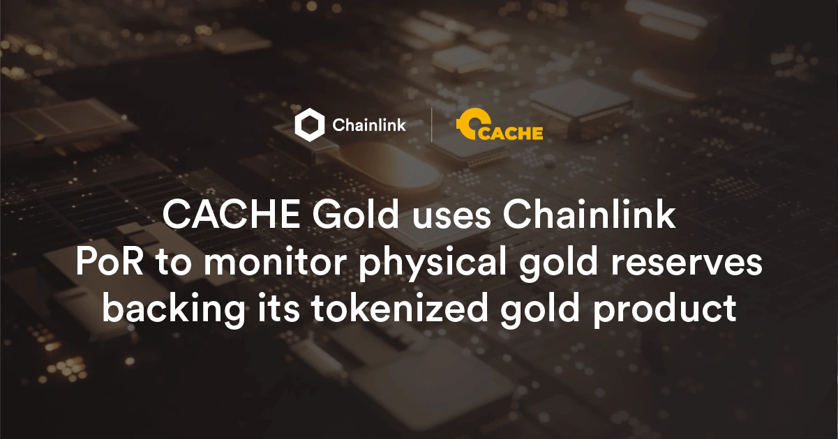 CACHE Gold Uses Chainlink Proof of Reserve (PoR) | Chainlink