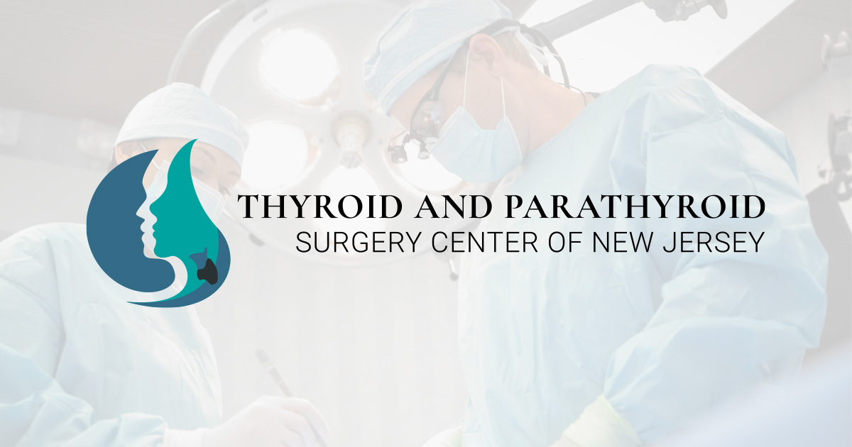 Thyroid & Parathyroid Surgery Center of New Jersey