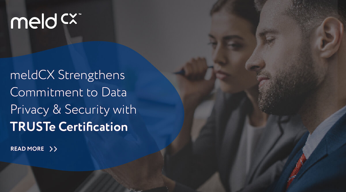 meldCX Strengthens Commitment to Data Privacy & Security with TRUSTe ...