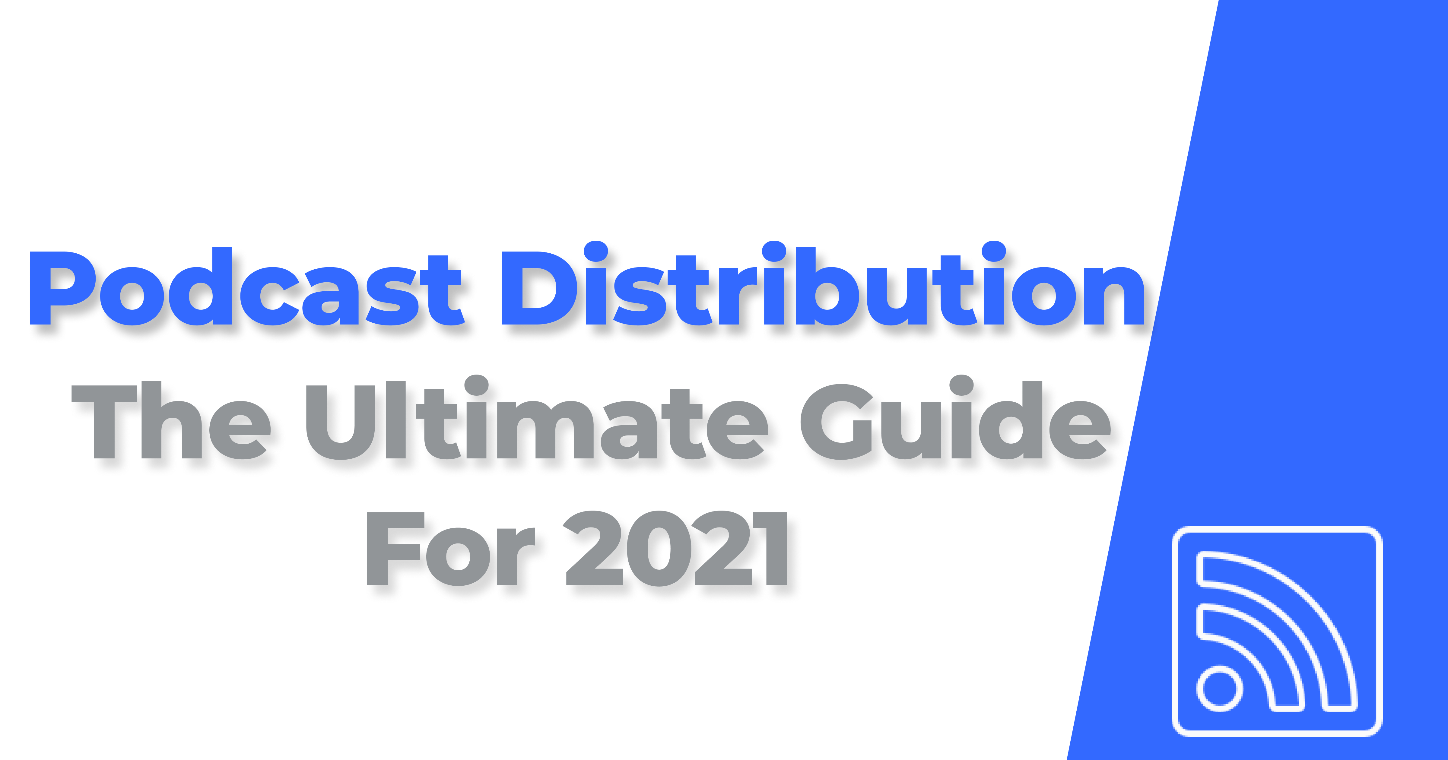 Podcast Distribution - The Ultimate Guide For 2024