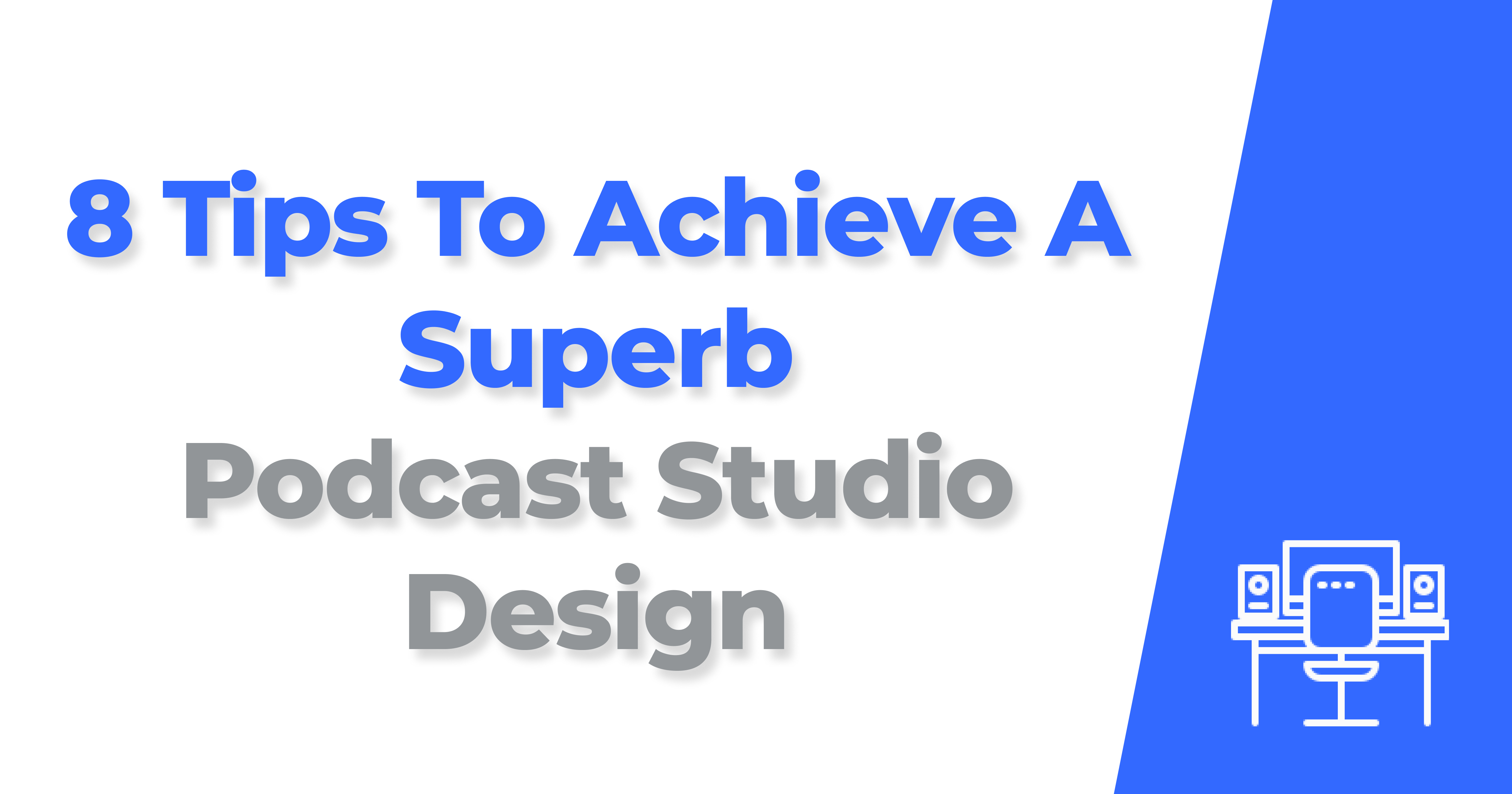 8 Tips To Achieve A Superb Podcast Studio Design