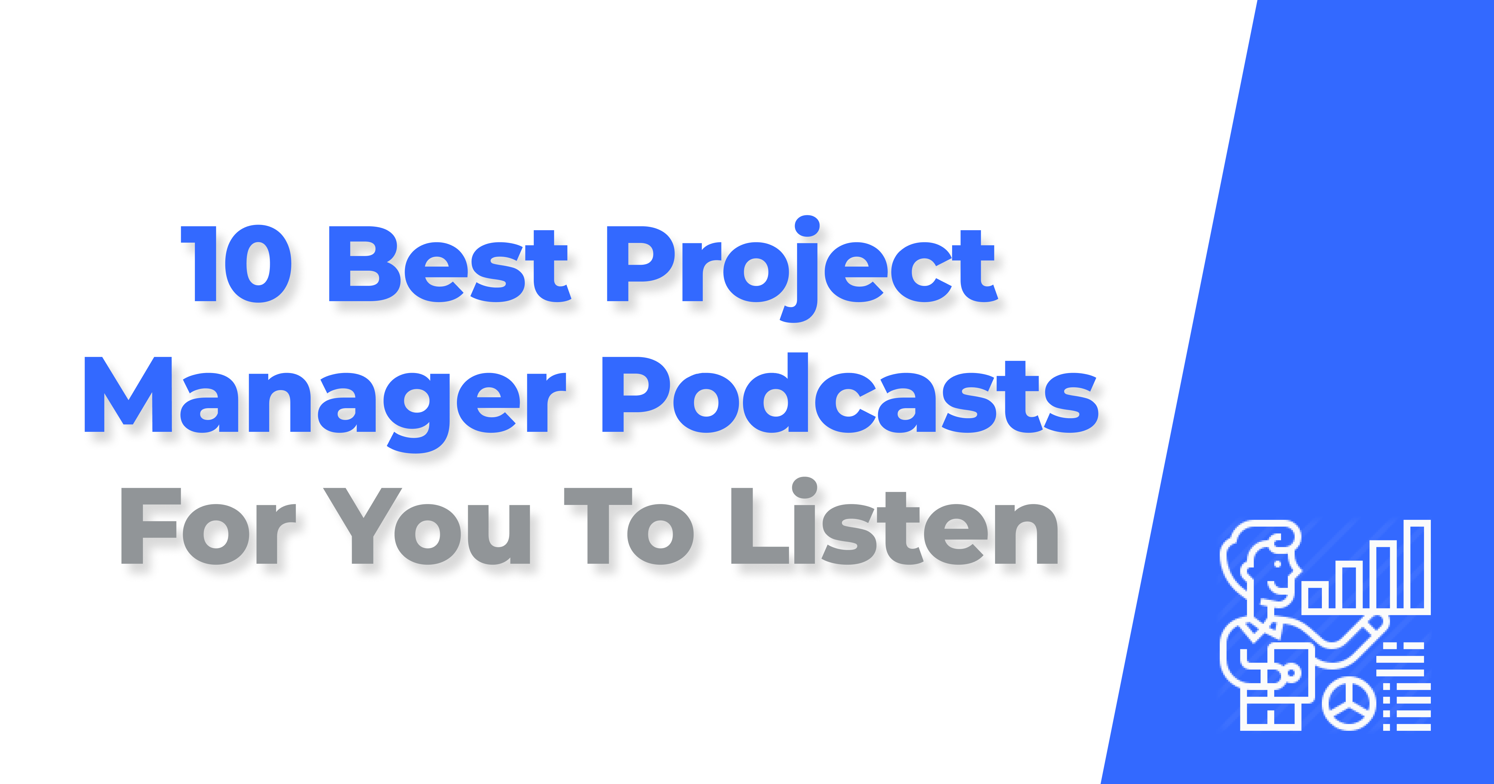10 Best Project Manager Podcasts For You To Listen
