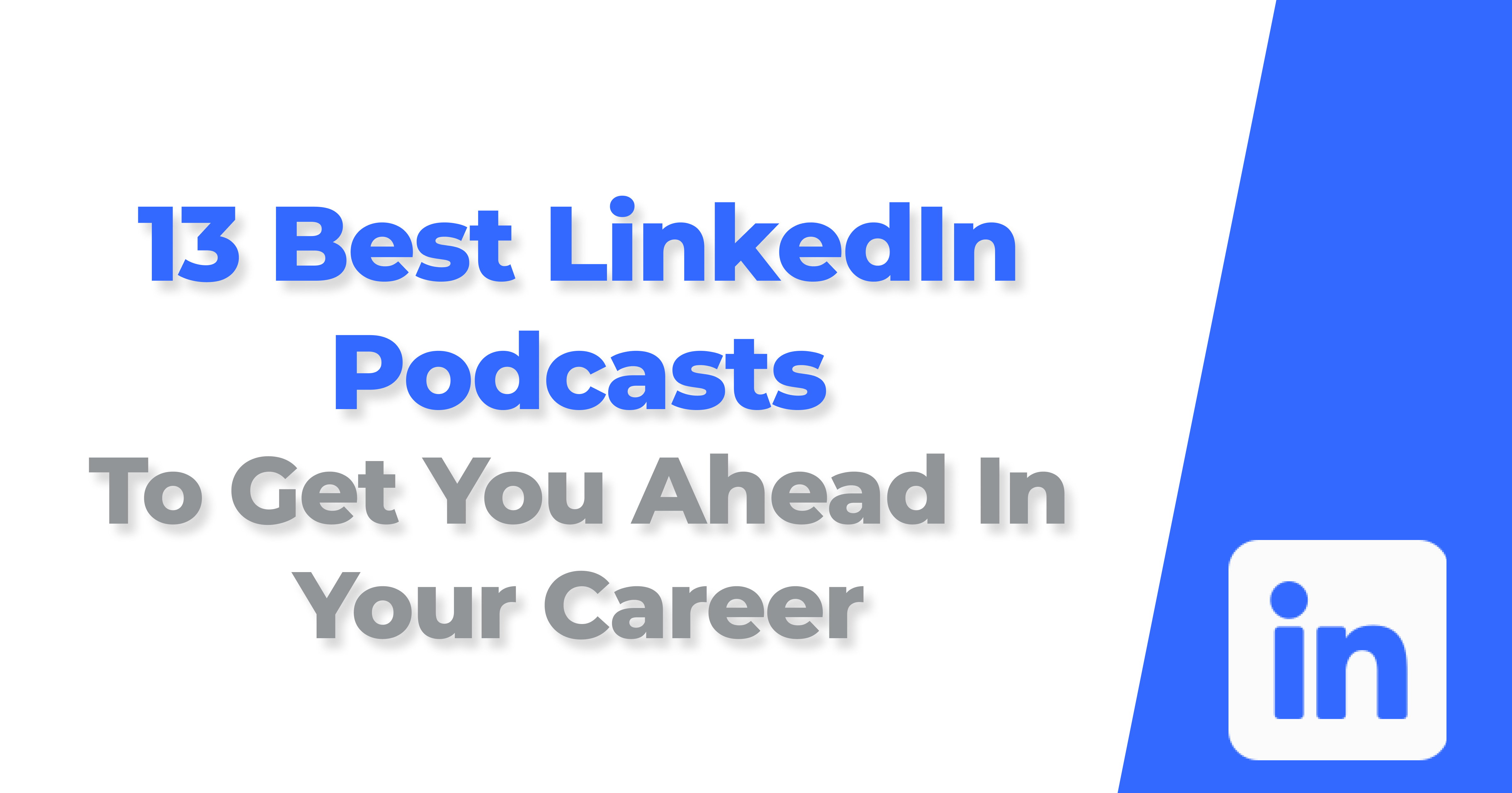 13 Best Linkedin Podcasts To Get You Ahead In Your Career