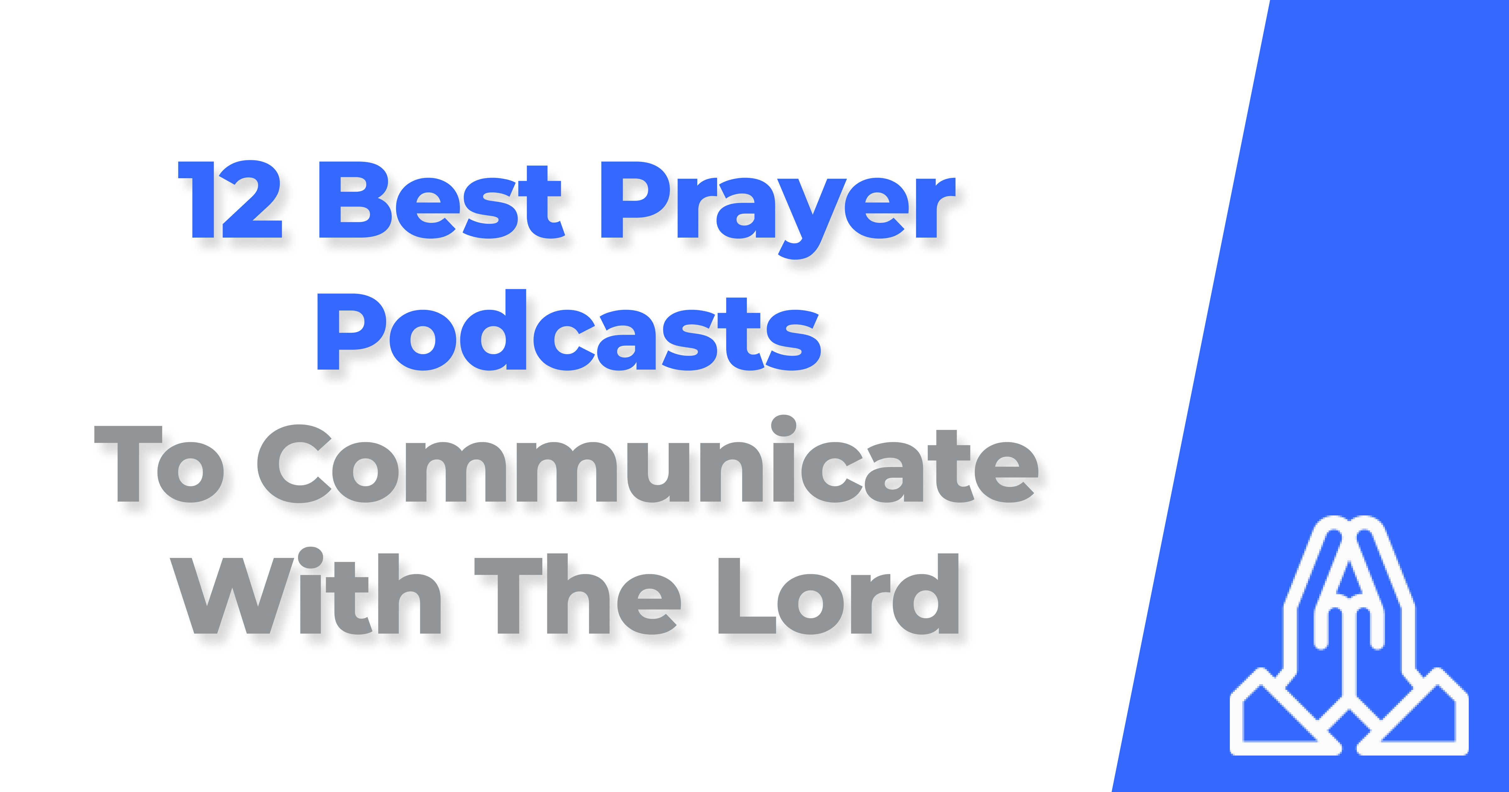 12 Best Prayer Podcasts To Communicate With The Lord