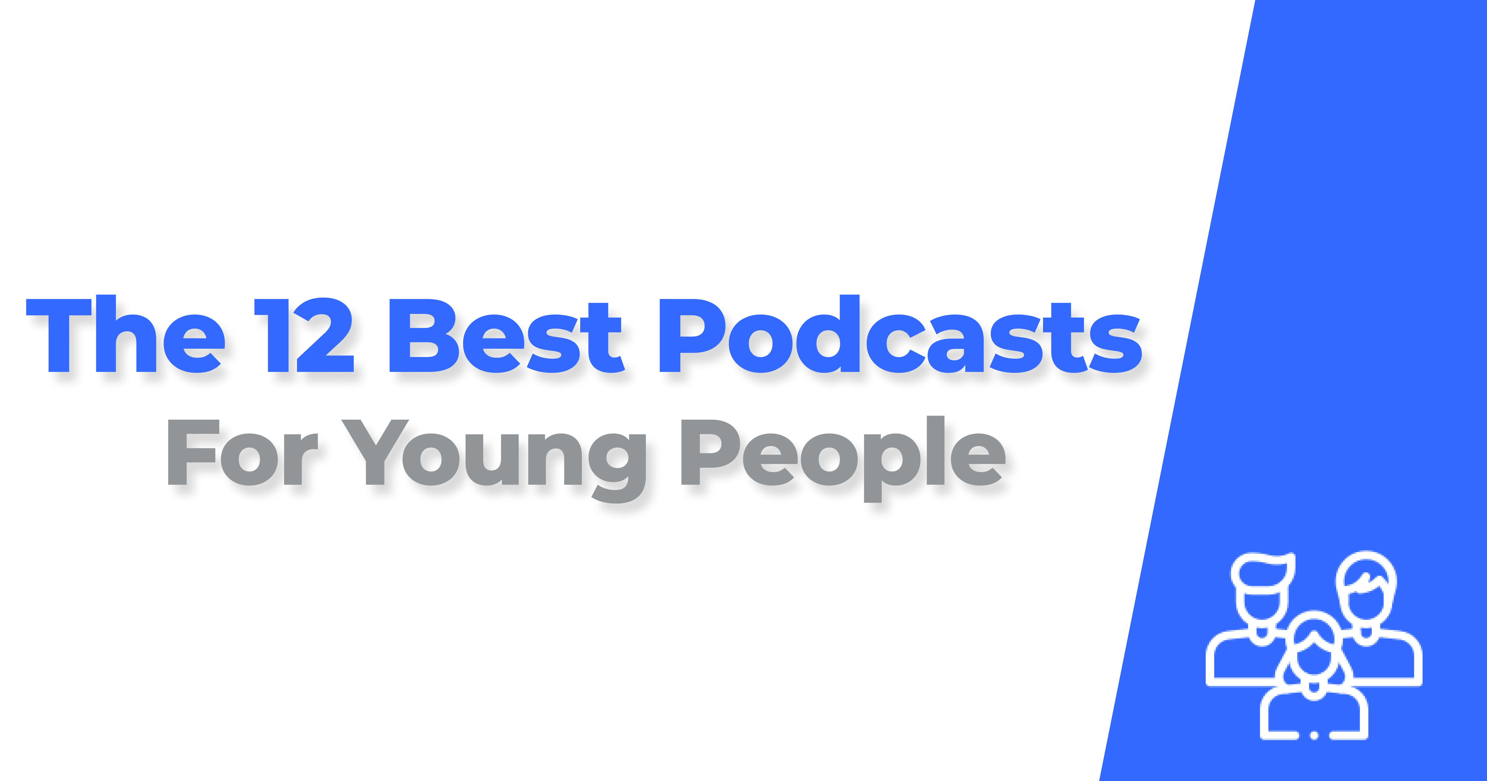 The 15 Best Podcasts For Young People