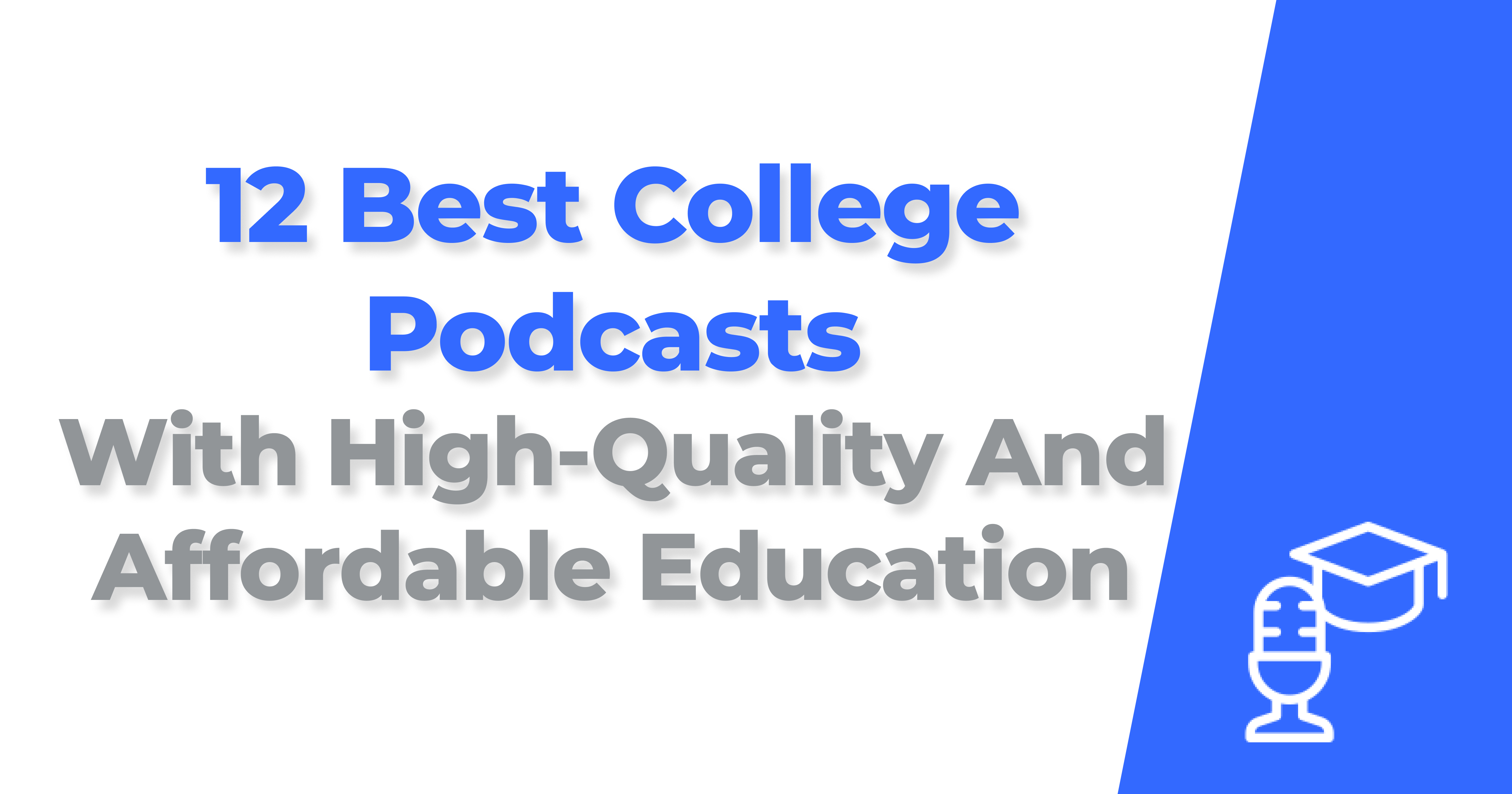 The 12 Best College Podcasts With High-Quality And Affordable Education