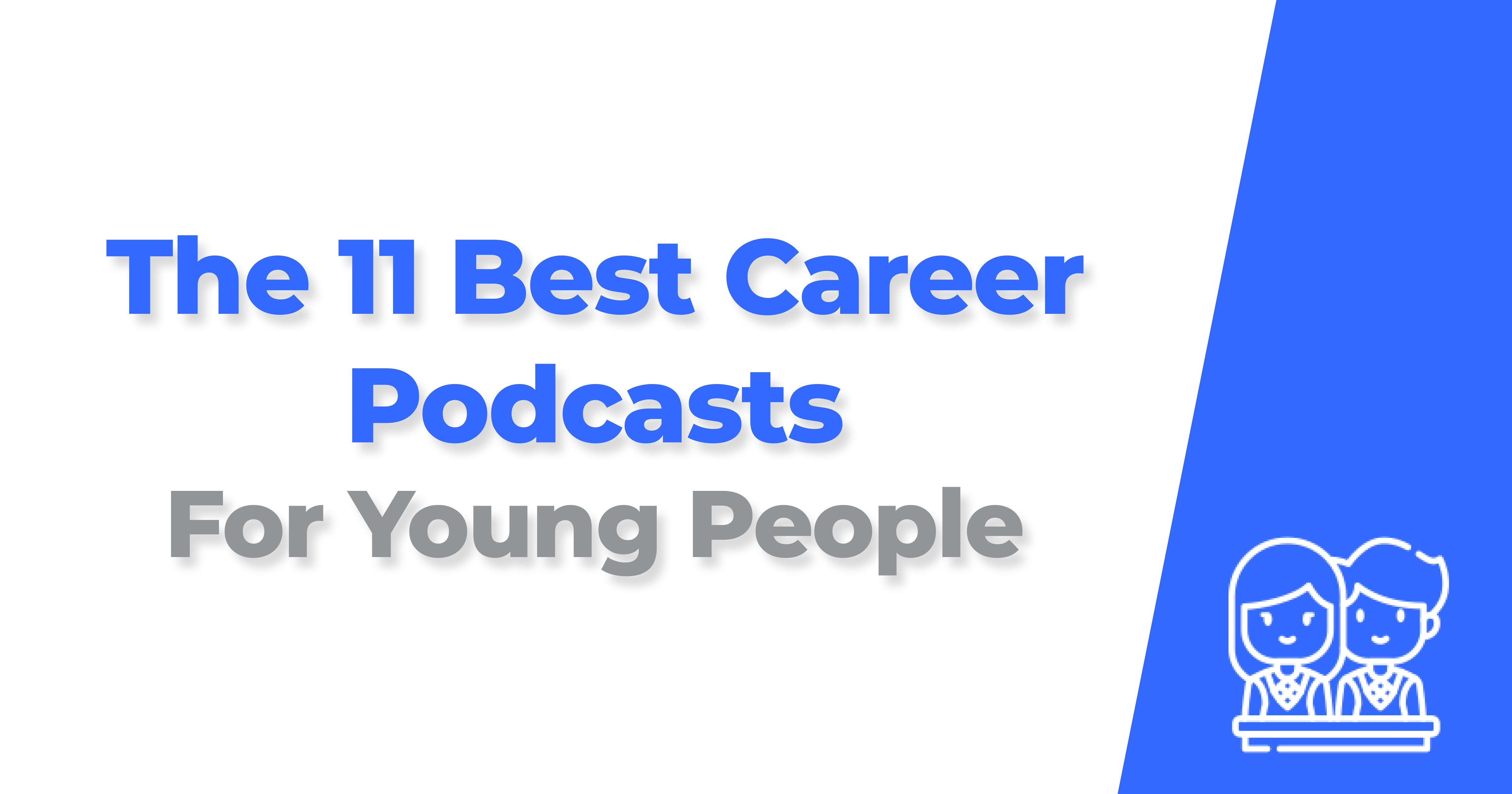 The 11 Best Career Podcasts For Young People