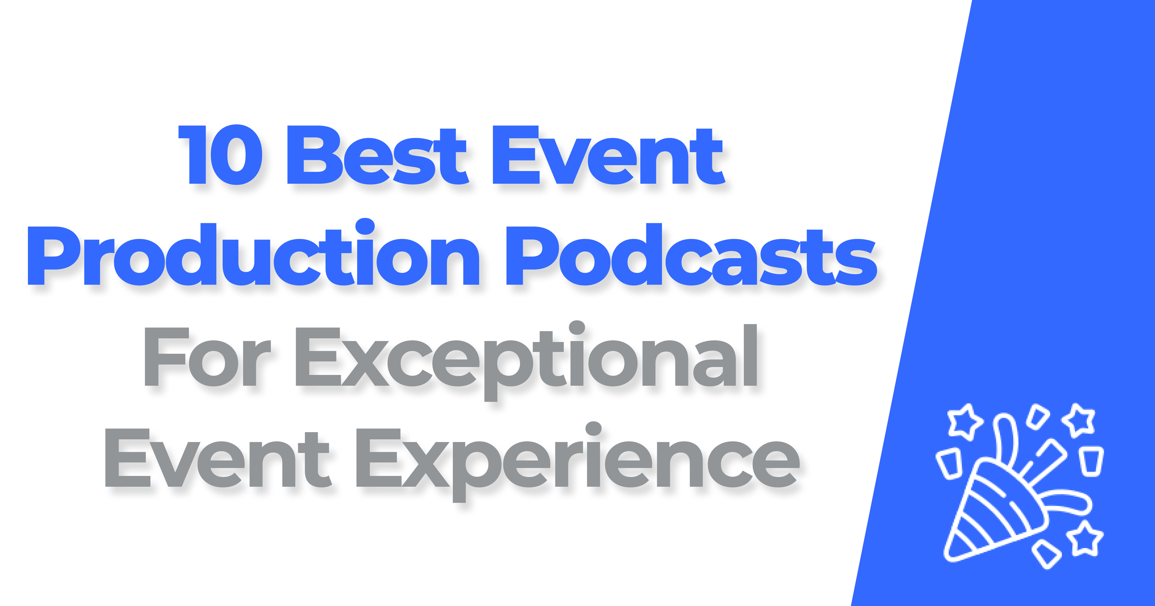 The 10 Best Event Production Podcasts For Exceptional Event Experience