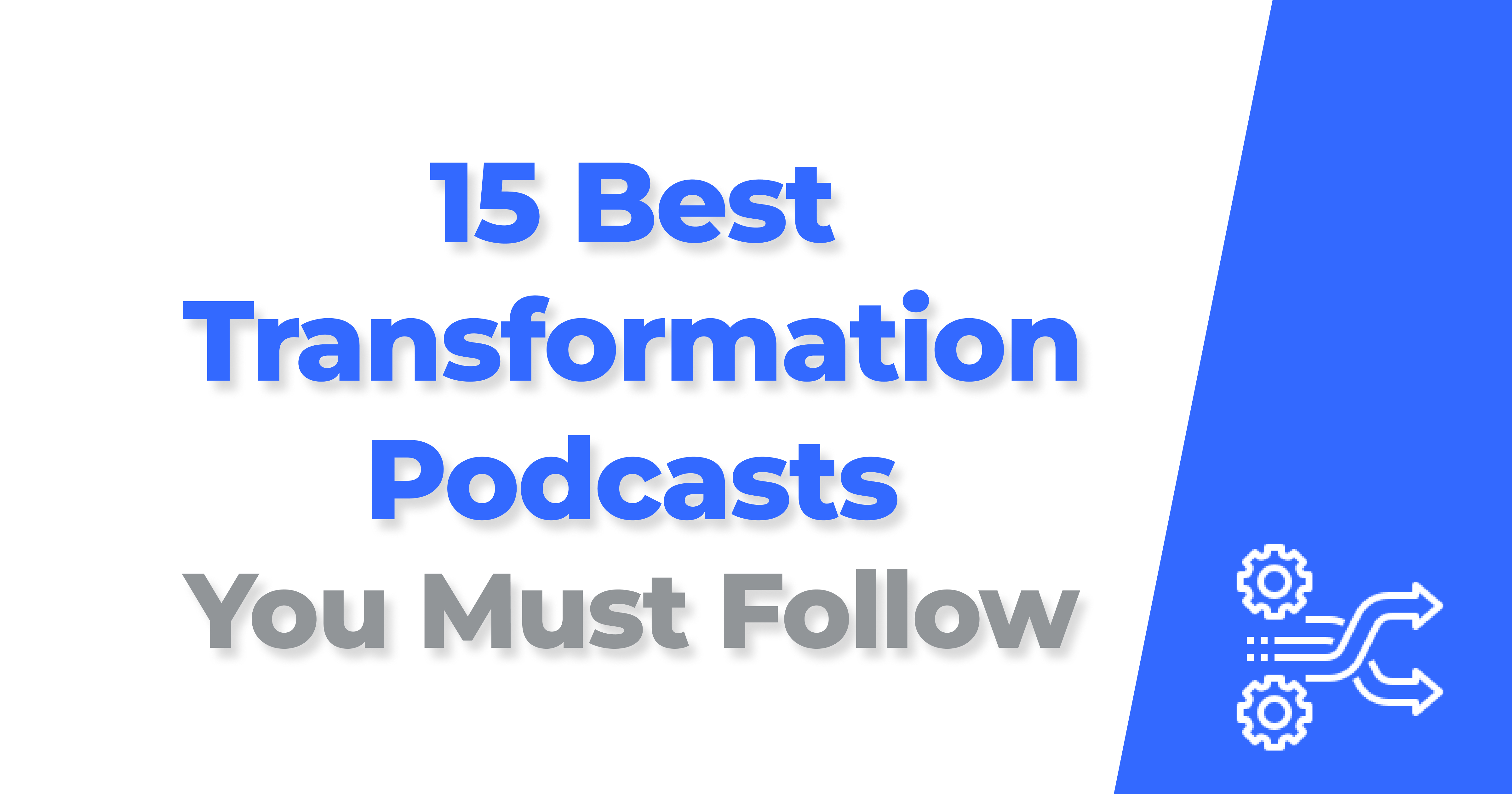 The 15 Best Transformation Podcasts You Must Follow