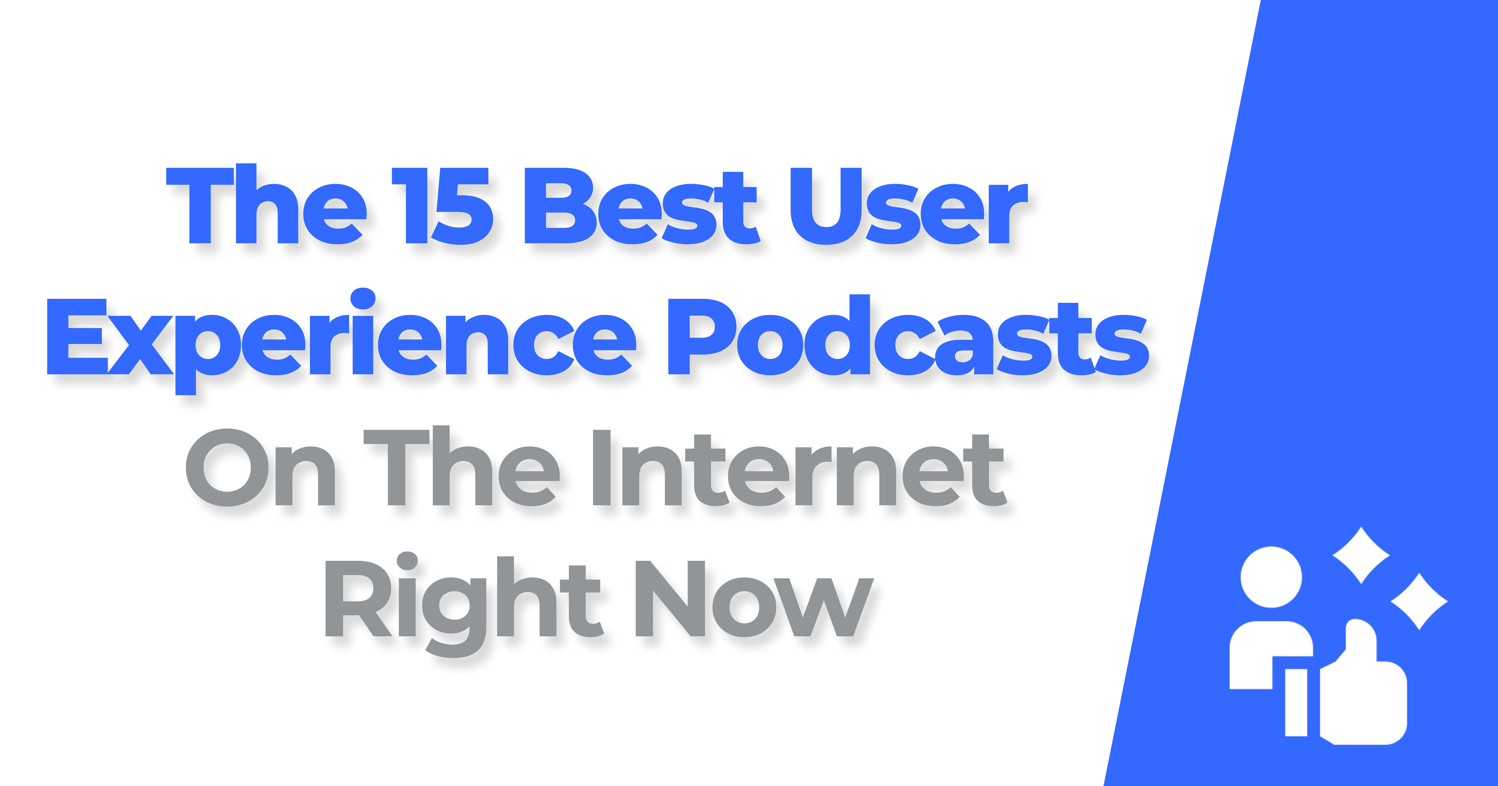 The 15 Best User Experience Podcasts On The Internet Right Now